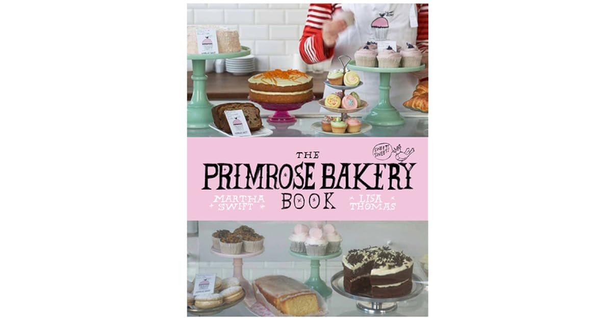 The Primrose Bakery Book by Martha Swift