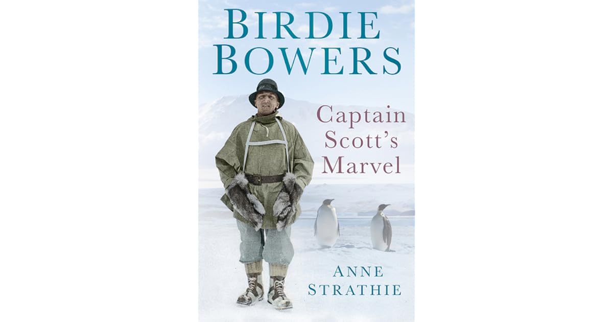 Birdie Bowers: Captain Scott's Marvel by Anne Strathie