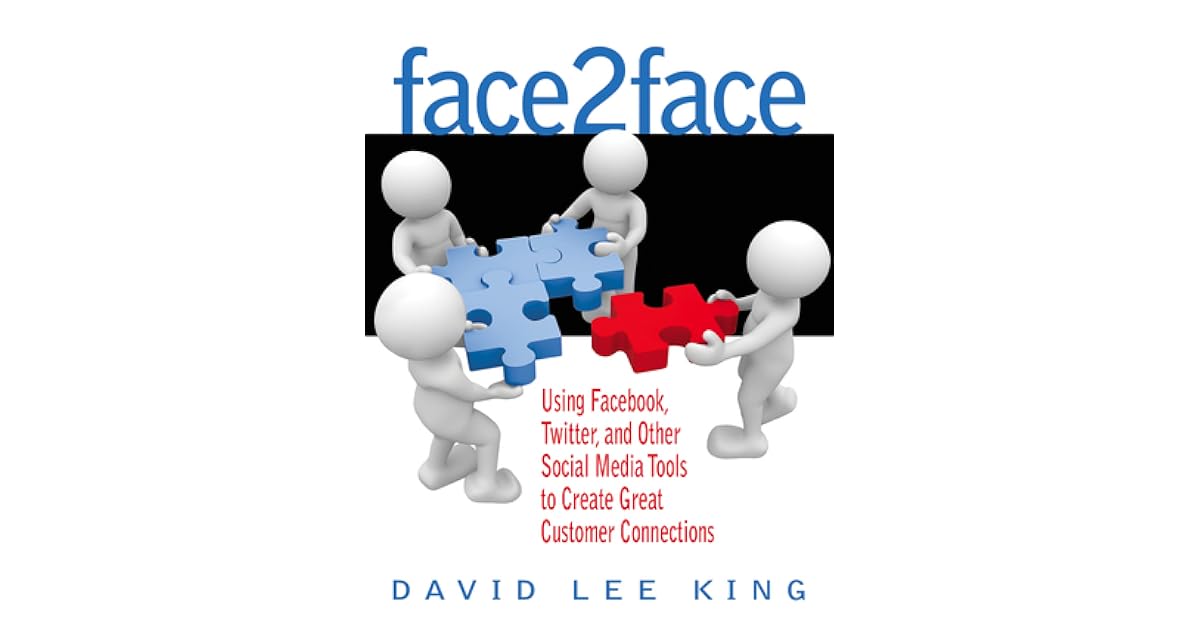 Face2Face: Using Social Media to Make Great Customer Connections by ...