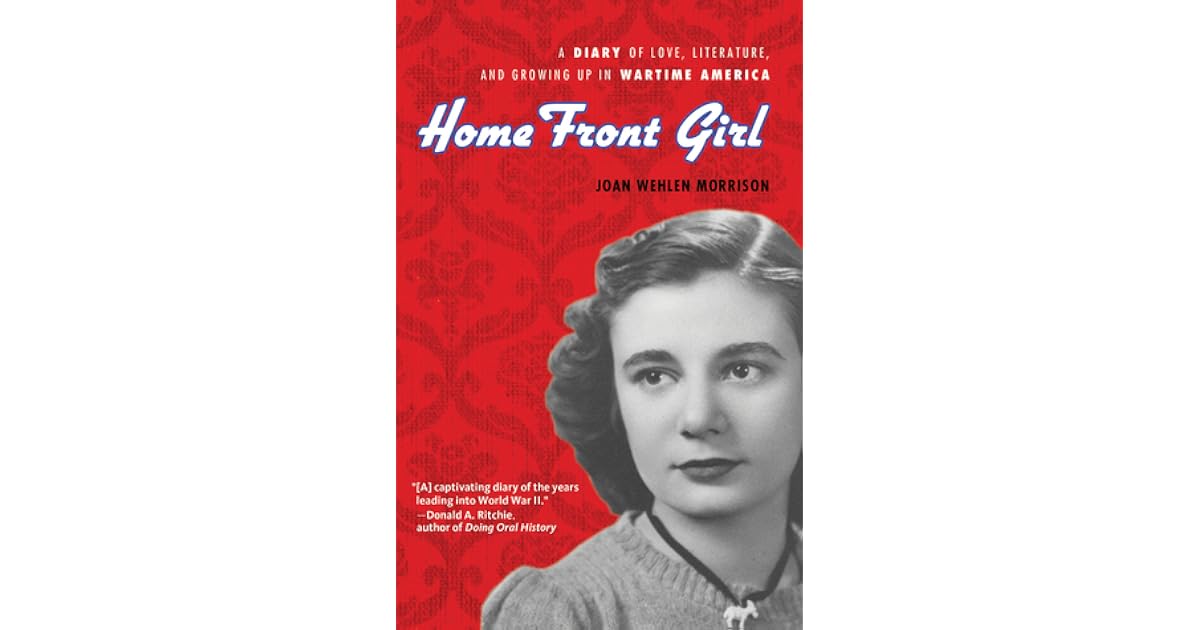 Home Front Girl: A Diary of Love, Literature, and Growing Up in Wartime ...