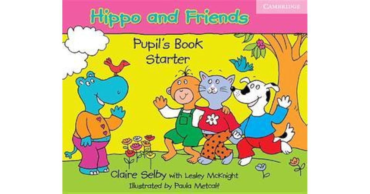 Hippo and Friends Pupil's Book Starter by Claire Selby