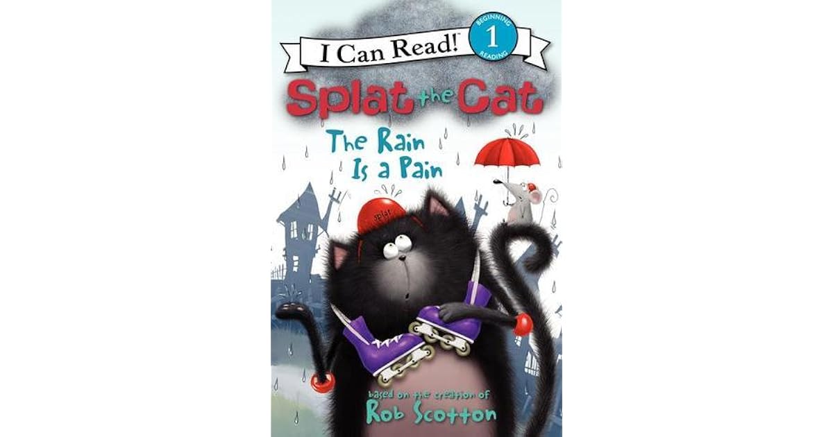 Splat the Cat: The Rain Is a Pain by Rob Scotton