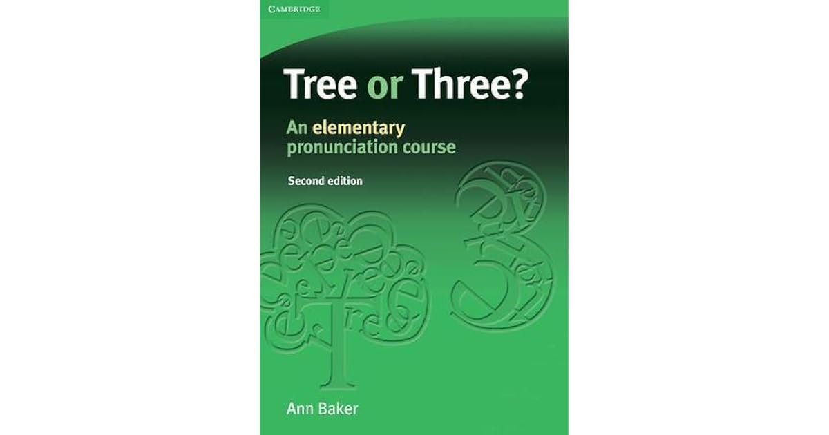 Tree or Three? An Elementary Pronunciation Course by Ann Baker