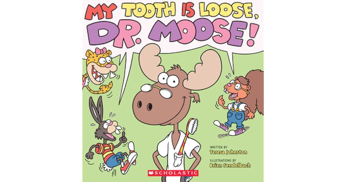 My Tooth Is Loose, Dr. Moose by Teresa Johnston