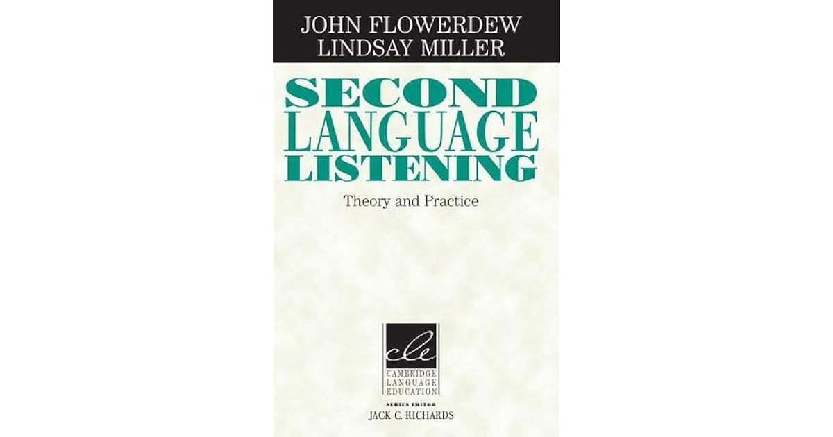 Second Language Listening: Theory and Practice by John Flowerdew