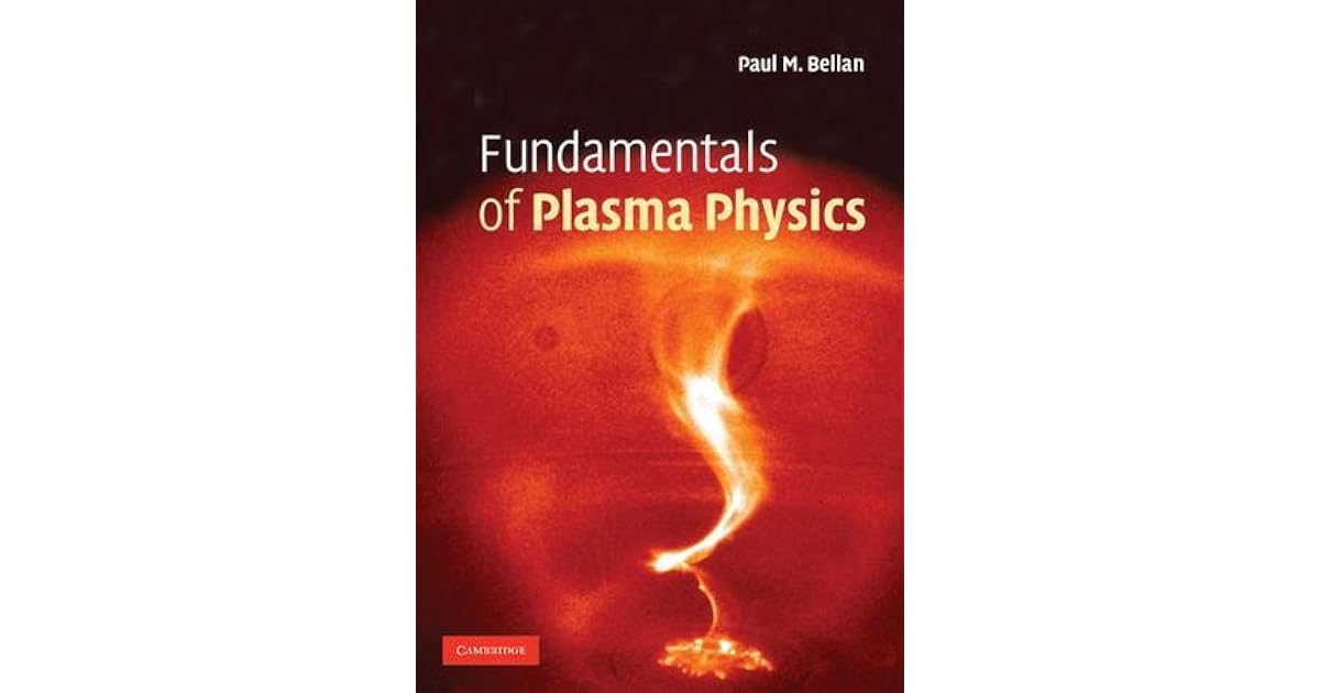 Fundamentals of Plasma Physics by Paul M. Bellan