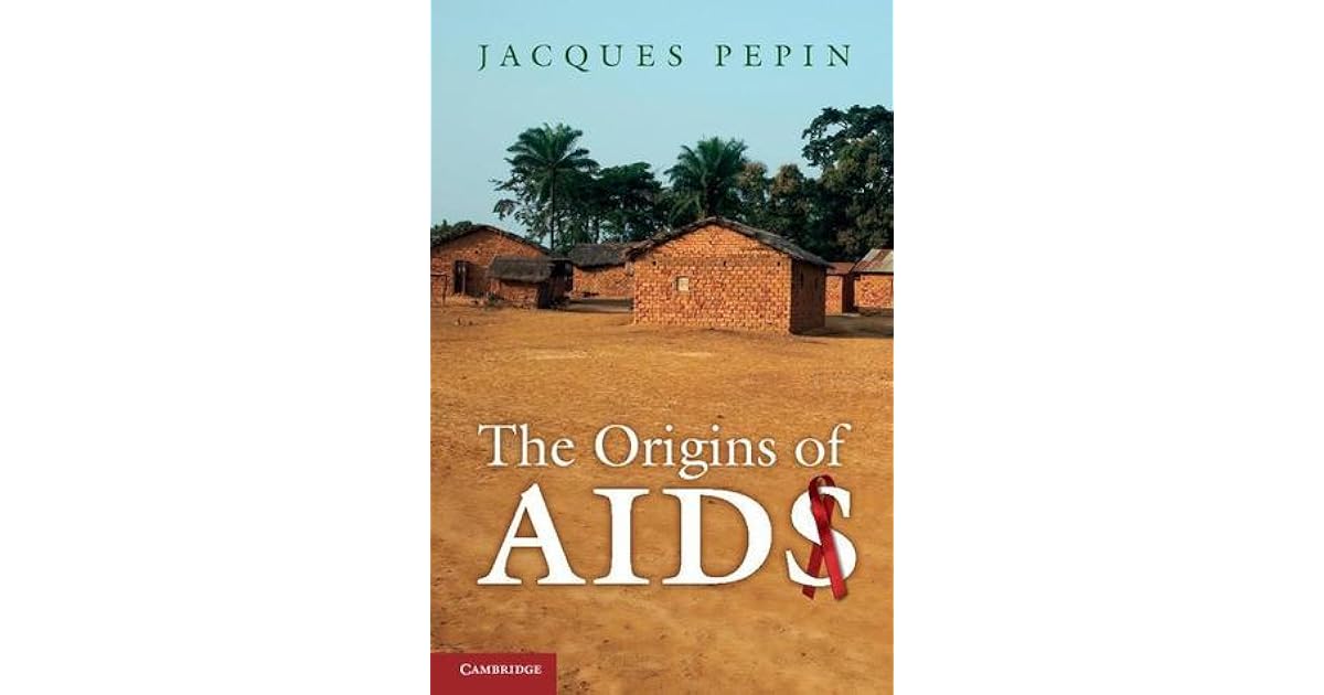 The Origins of AIDS by Jacques Pepin