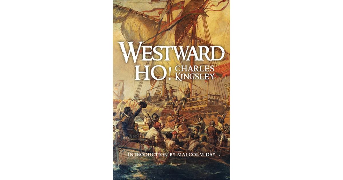 Westward Ho! by Charles Kingsley