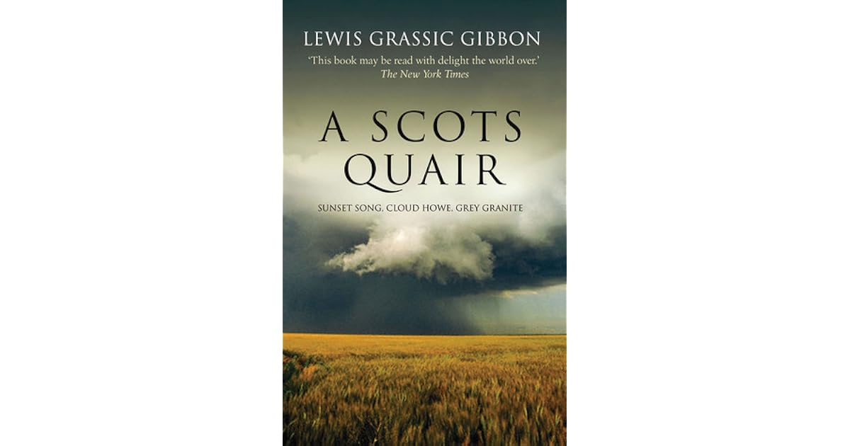 A Scots Quair: Sunset Song, Cloud Howe, Grey Granite by Lewis Grassic ...