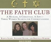 The Faith Club: A Muslim, A Christian, A Jew--Three Women Search for ...