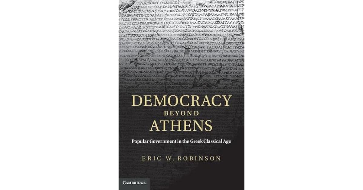 Democracy Beyond Athens: Popular Government in the Greek Classical Age ...