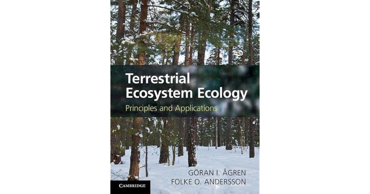 Terrestrial Ecosystem Ecology: Principles and Applications by Göran I ...