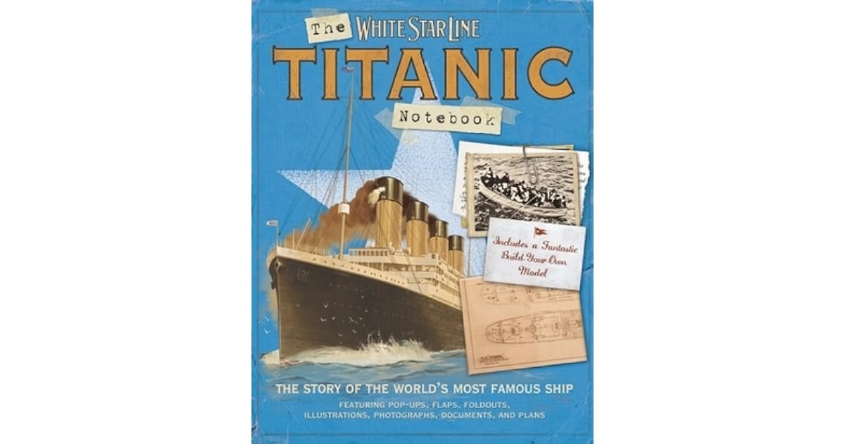 The Titanic Notebook: The Story of the World's Most Famous Ship by ...