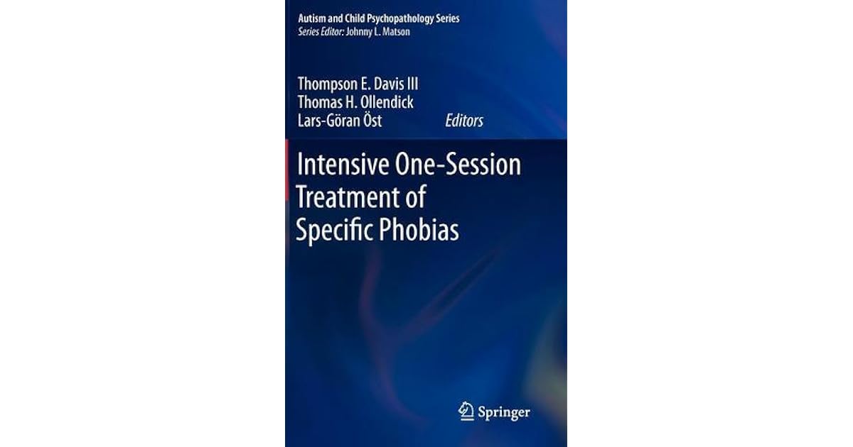 Intensive One-Session Treatment of Specific Phobias by Thompson E ...