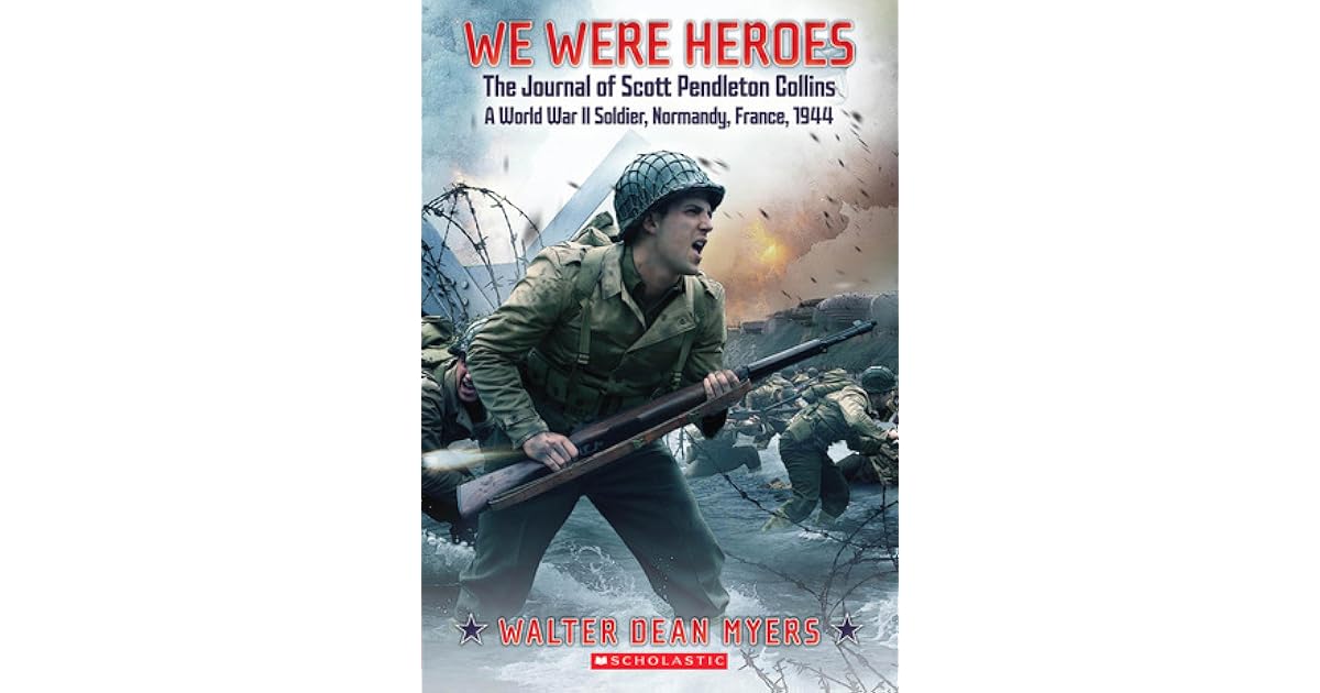We Were Heroes: The Journal of Scott Pendleton Collins, a World War II ...