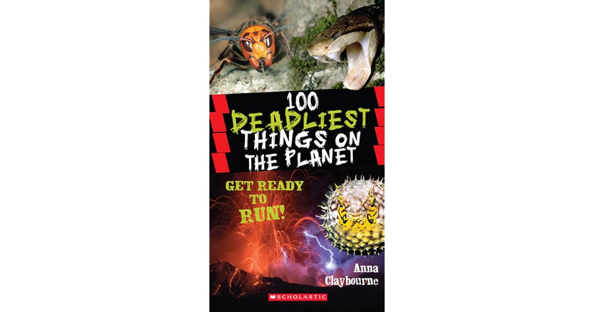 100 Deadliest Things on the Planet (100 Most) by Anna Claybourne