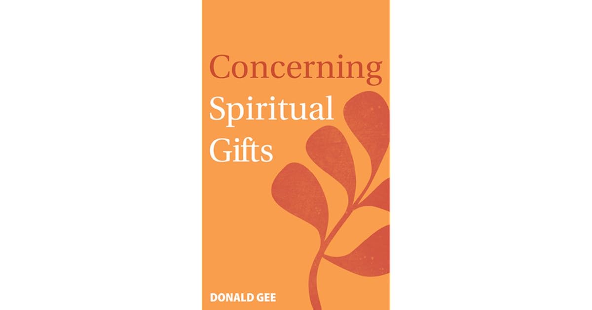 Concerning Spiritual Gifts by Donald Gee