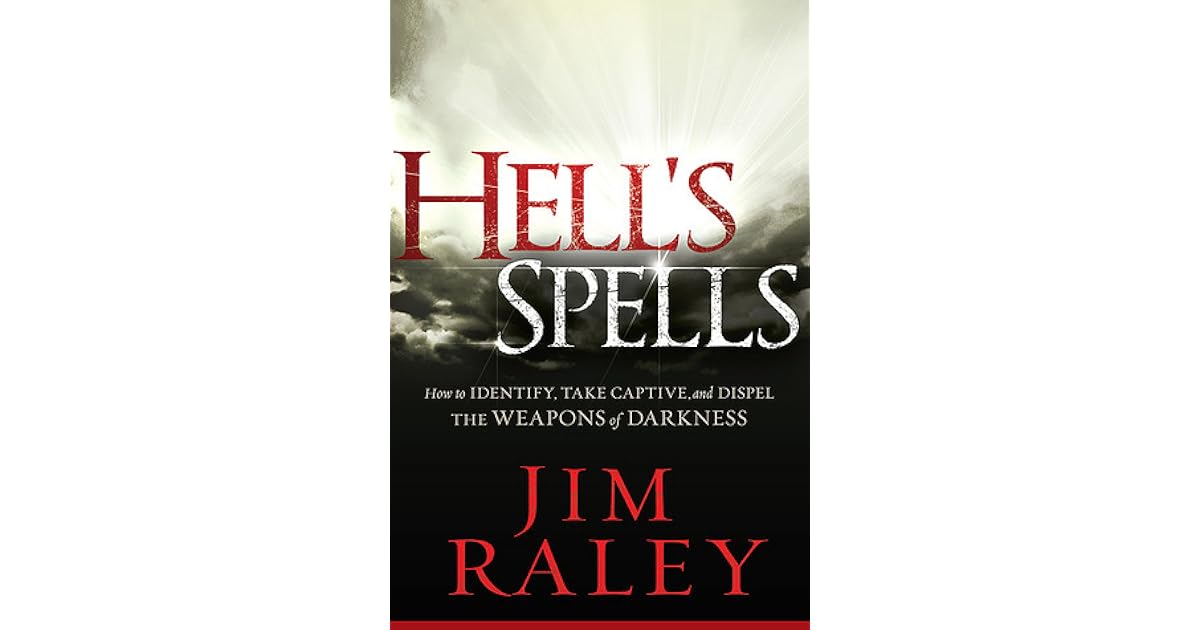 Hell's Spells: How to Indentify, Take Captive, and Dispel the Weapons ...