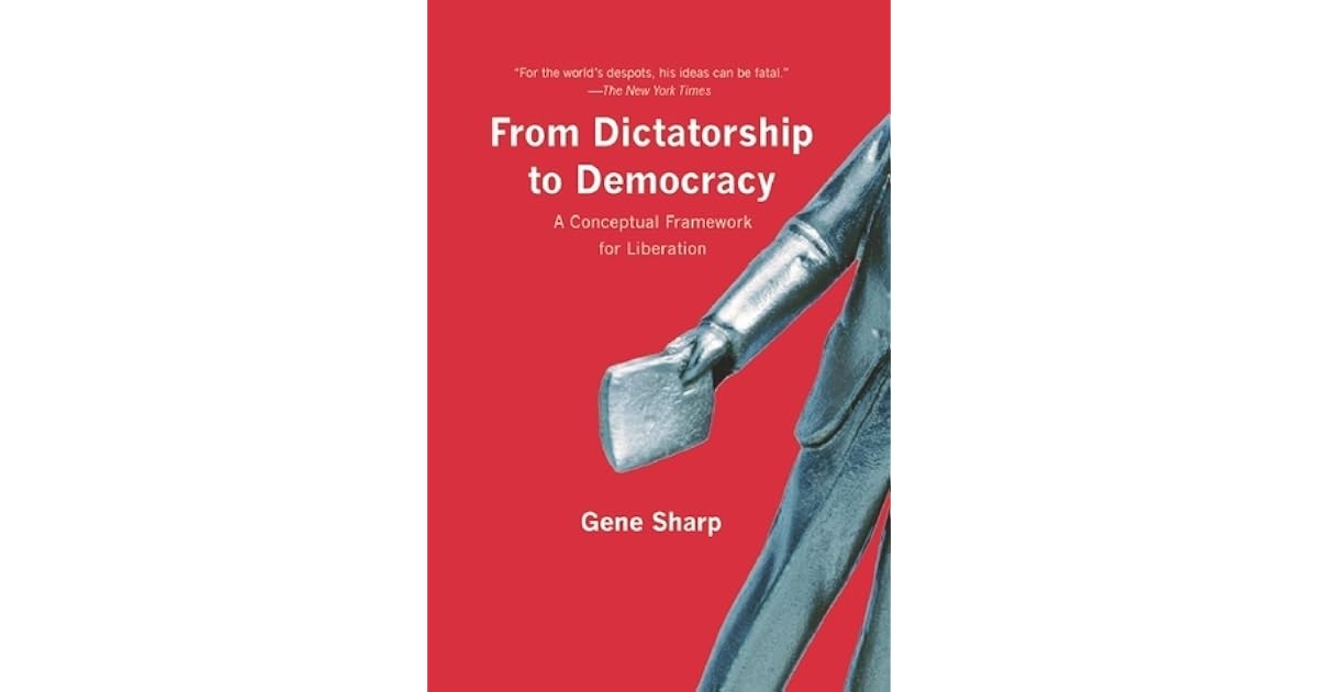 From Dictatorship to Democracy: A Conceptual Framework for Liberation ...