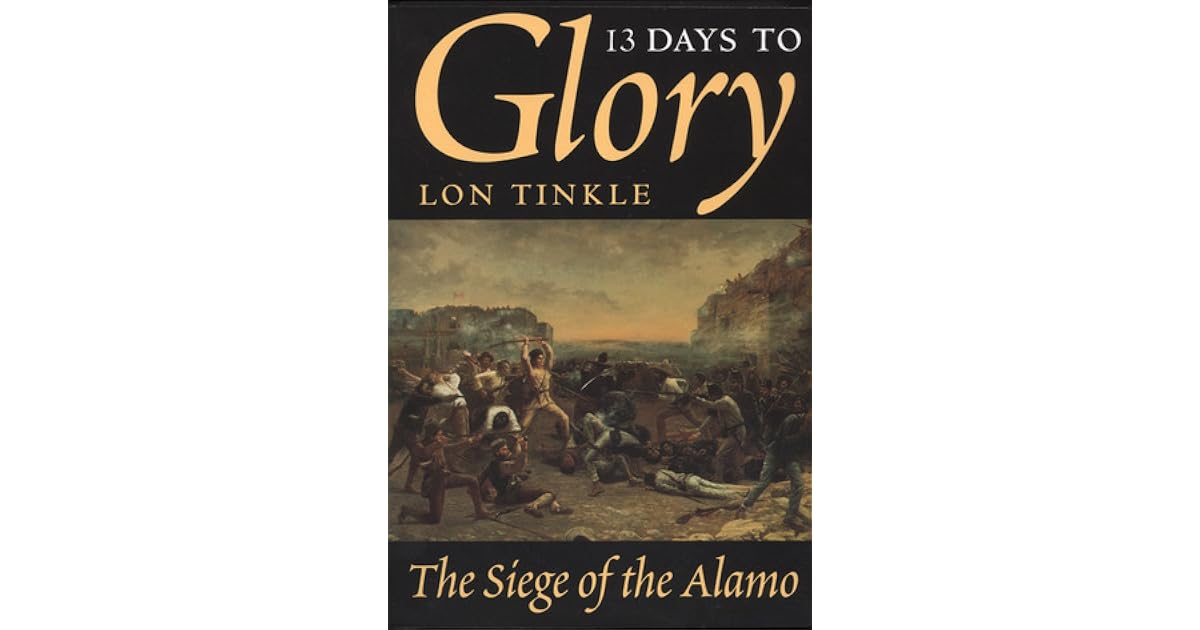 13 Days to Glory: The Siege of the Alamo by Lon Tinkle