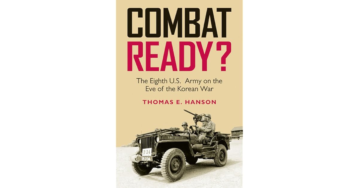 Combat Ready?: The Eighth U.S. Army on the Eve of the Korean War by ...