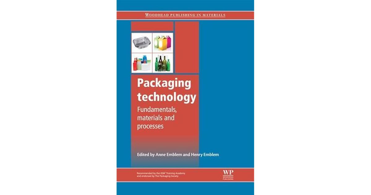 Packaging technology: Fundamentals, materials and processes by Anne Emblem