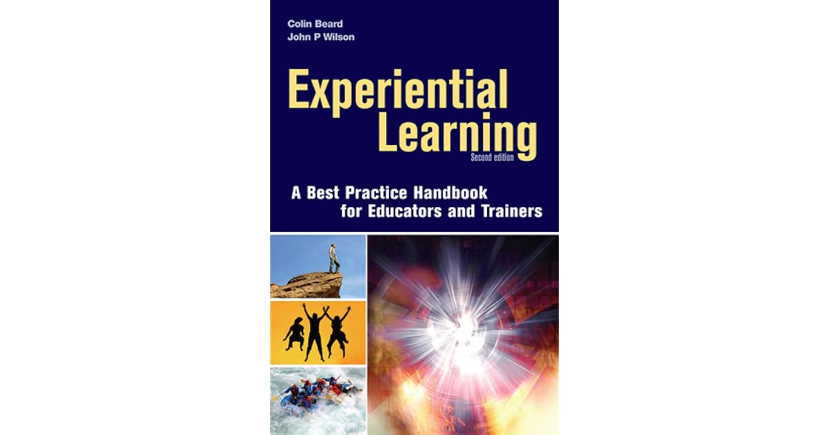 Experiential Learning: A Best Practice Handbook for Educators and Trainers by Colin Beard