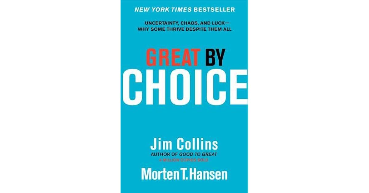 Great by Choice: Uncertainty, Chaos, and Luck--Why Some Thrive Despite ...