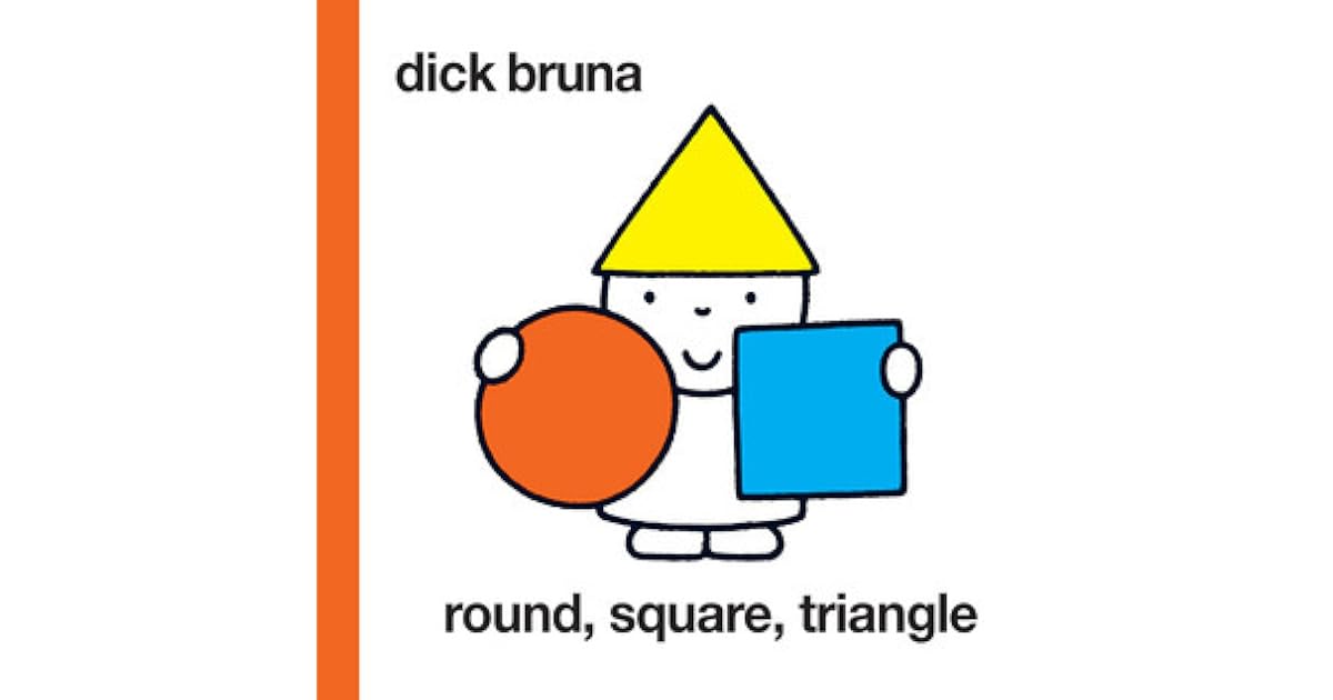 Round, Square, Triangle by Dick Bruna