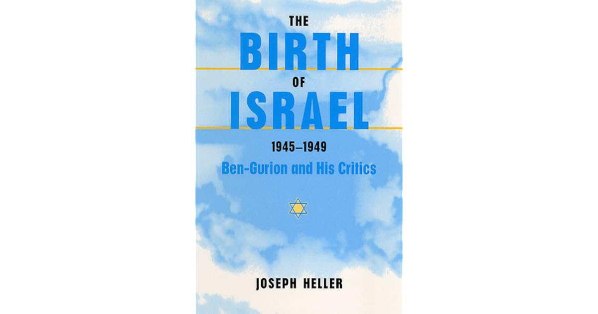 The Birth of Israel, 1945-1949: Ben-Gurion and His Critics by Joseph Heller