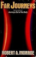 Far Journeys by Robert A. Monroe
