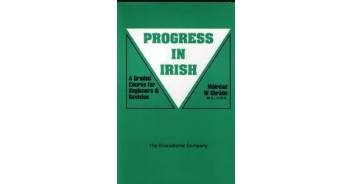 Progress in Irish: A Graded Course for Beginners and Revision by ...