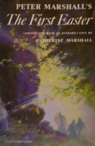 The First Easter by Peter Marshall