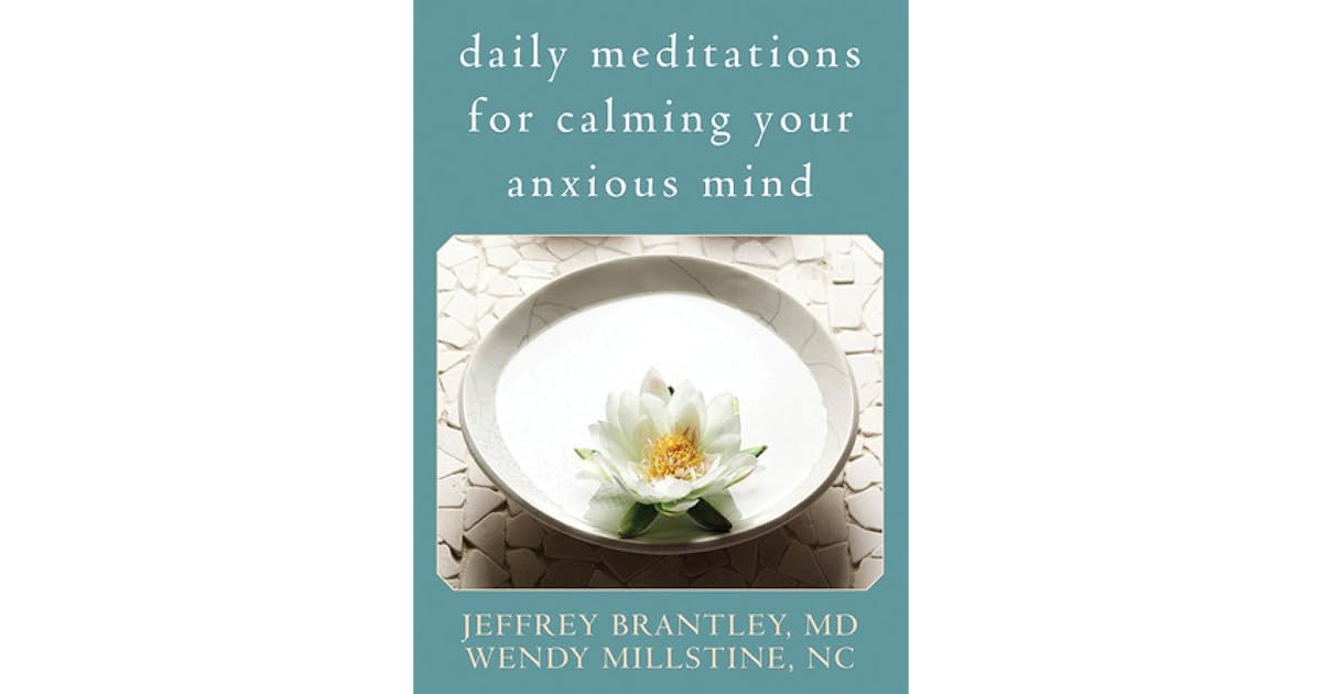 Daily Meditations for Calming Your Anxious Mind by Jeffrey Brantley