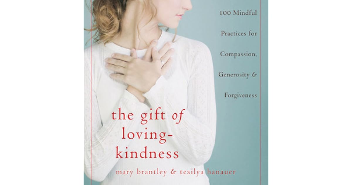 The Gift of Loving-Kindness: 100 Meditations on Compassion, Generosity ...