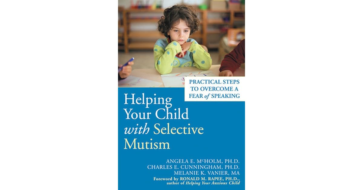 Helping Your Child with Selective Mutism: Practical Steps to Overcome a ...