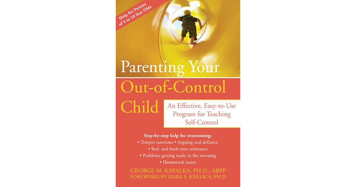 Parenting Your Out-of-Control Child: An Effective, Easy-to-Use Program ...