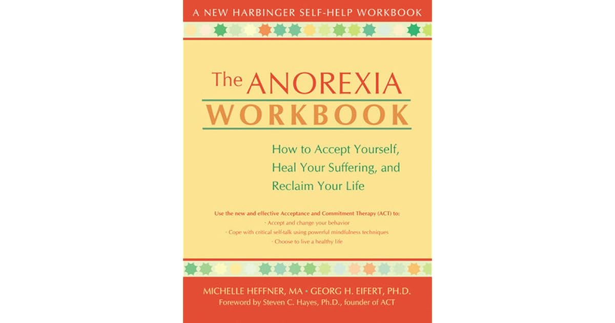 The Anorexia Workbook: How to Accept Yourself, Heal Your Suffering, and ...
