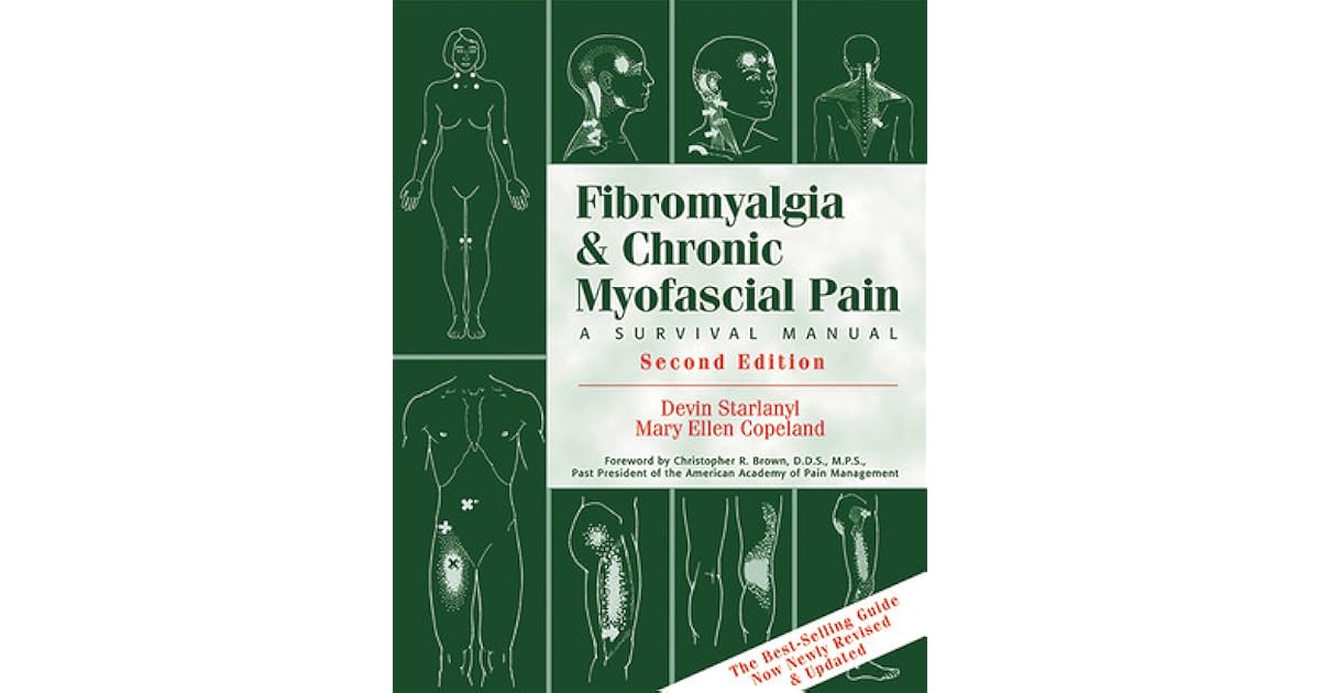 Fibromyalgia and Chronic Myofascial Pain: A Survival Manual by Devin J ...