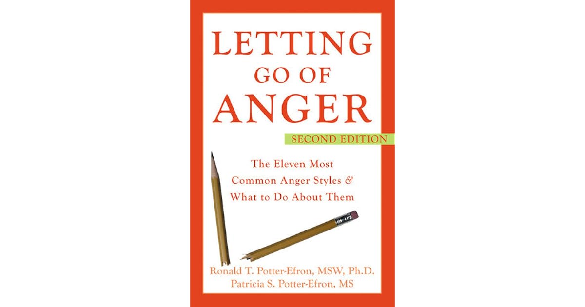 Letting Go of Anger: The Eleven Most Common Anger Styles and What to Do ...