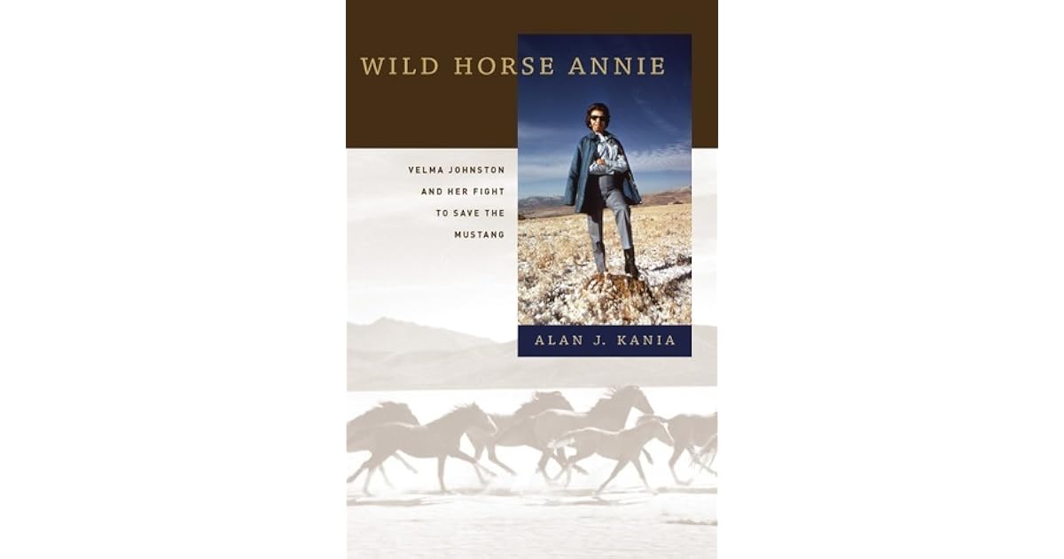 Wild Horse Annie: Velma Johnston and Her Fight to Save the Mustang by ...