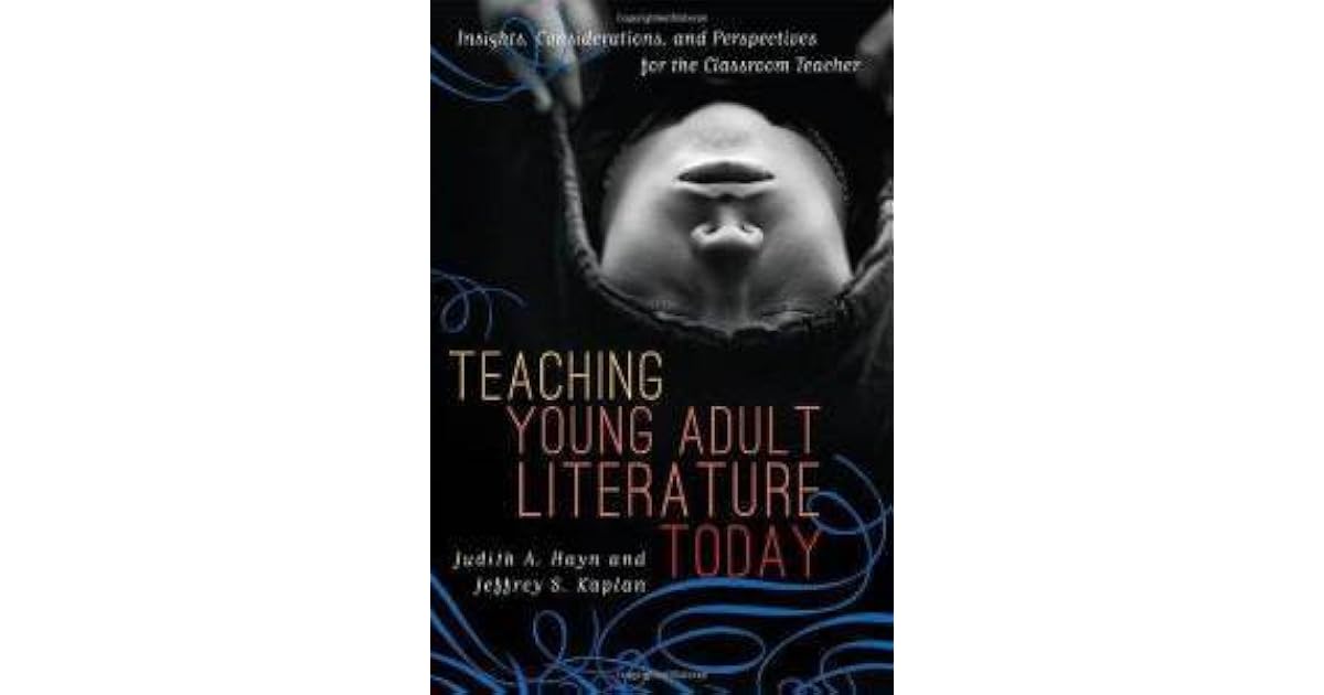 Teaching Young Adult Literature Today: Insights, Considerations, and ...