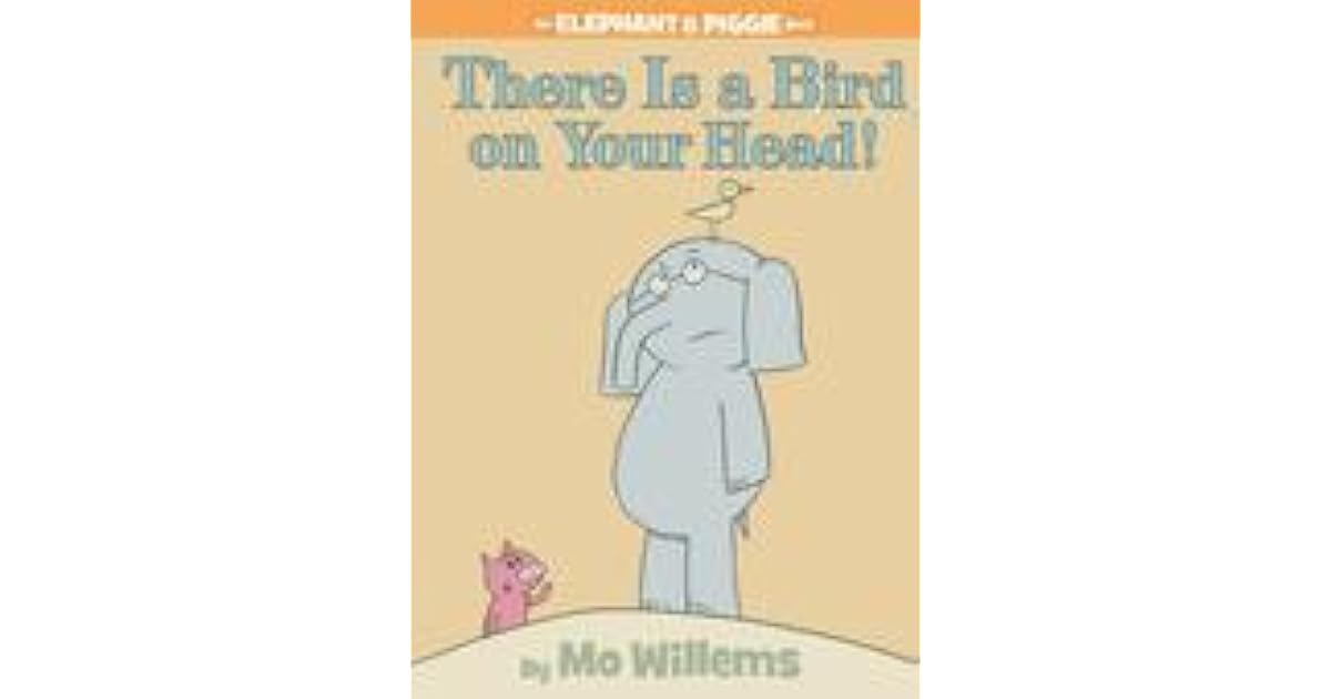 There Is a Bird on Your Head! by Mo Willems