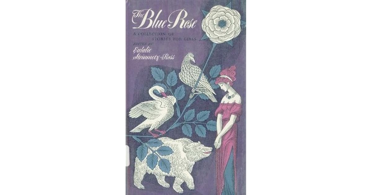 The Blue Rose: a collection of stories for girls by Eulalie Steinmetz Ross