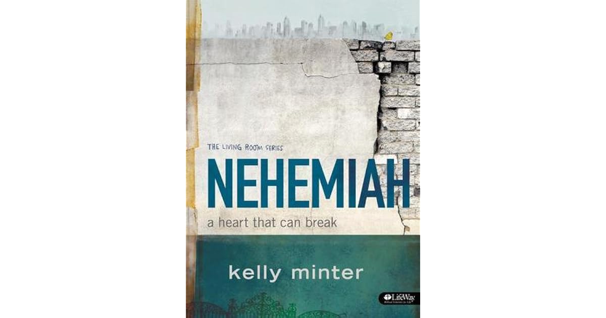 Nehemiah Member Book: A Heart That Can Break by Kelly Minter
