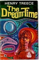The Dream Time by Henry Treece