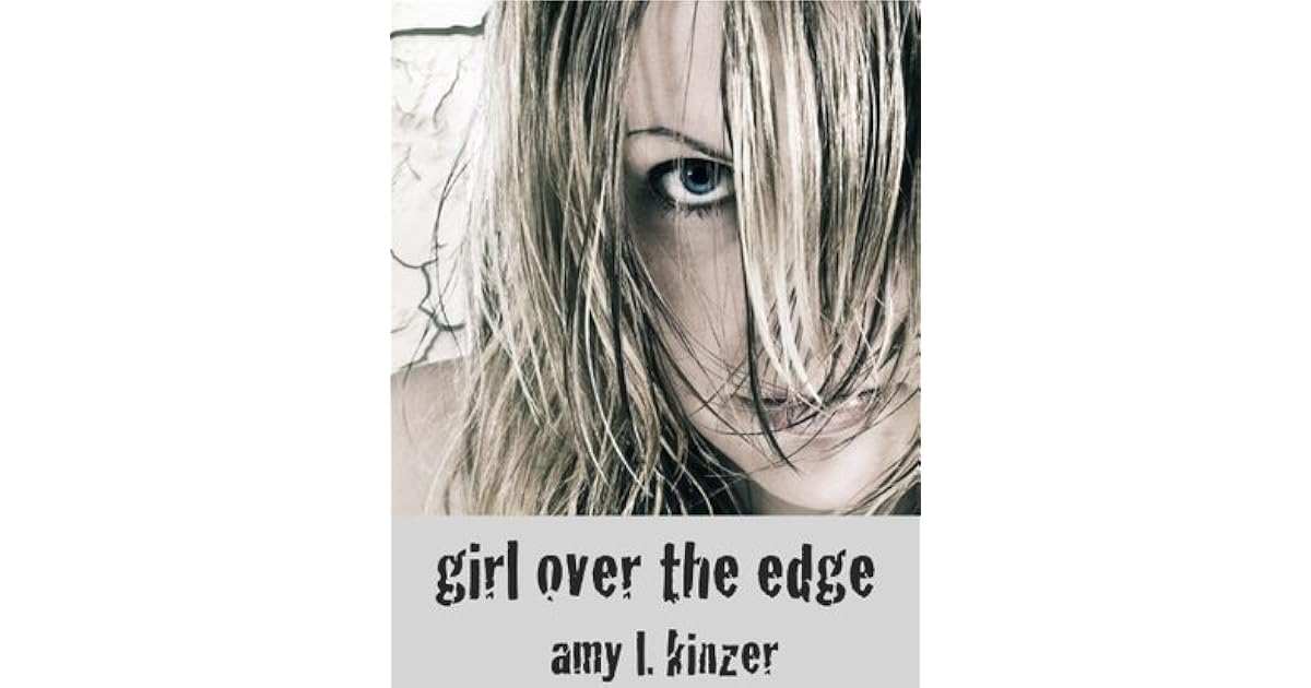 Girl Over the Edge by Amy Kinzer
