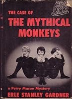 The Case of the Mythical Monkeys by Erle Stanley Gardner