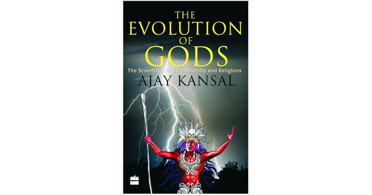 The Evolution of Gods: The Scientific Origin of Divinity And Religions ...