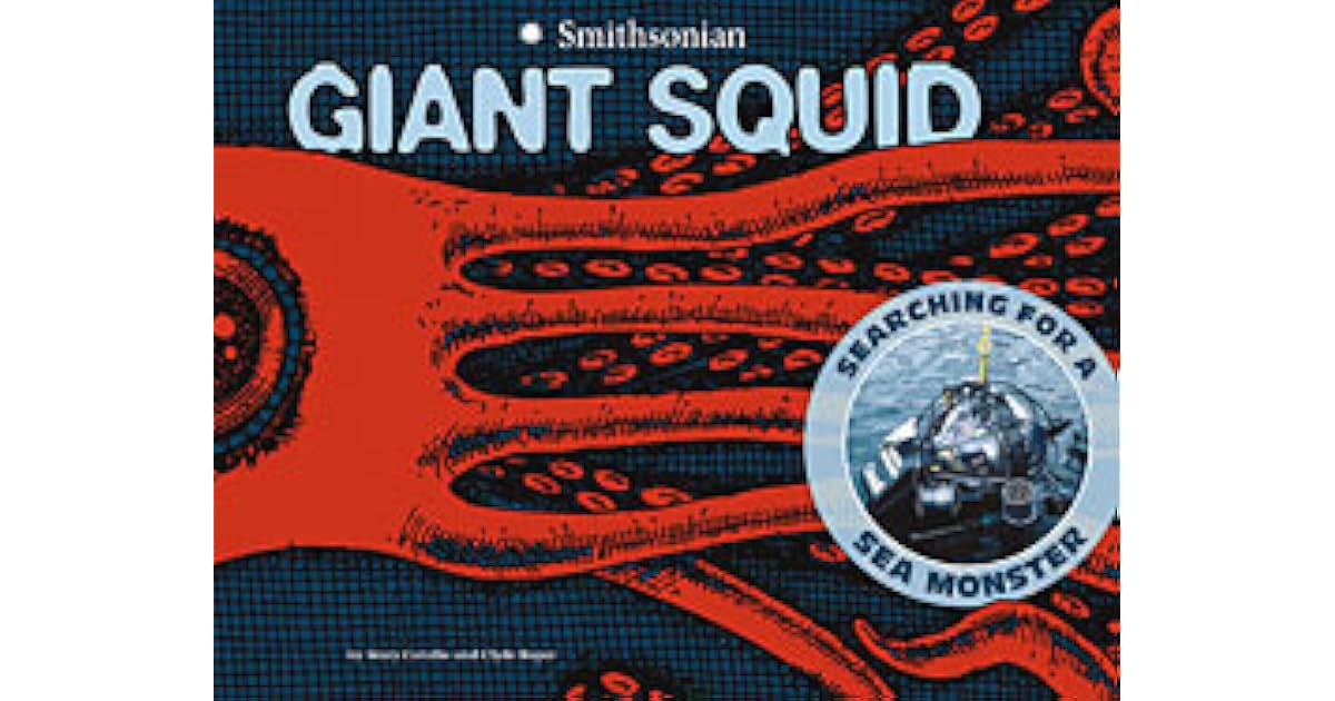 Giant Squid: Searching for a Sea Monster by Mary M. Cerullo